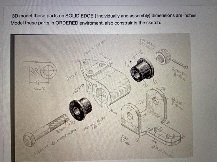 3D model these parts on SOLID EDGE individually and | Chegg.com