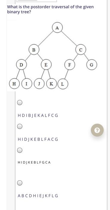Solved What is the postorder traversal of the given binary | Chegg.com