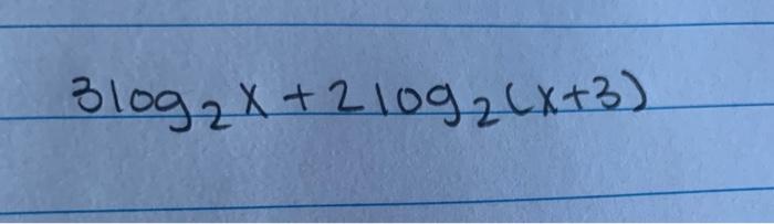 Solved 3log2x+2log2(x+3) | Chegg.com