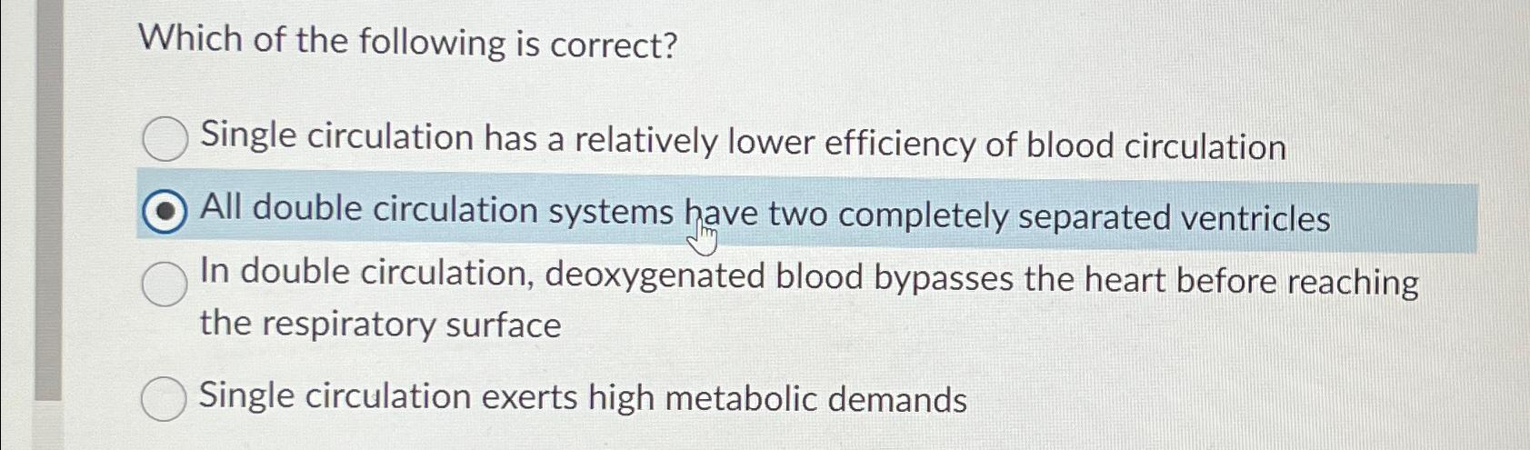 Solved Which of the following is correct?Single circulation | Chegg.com