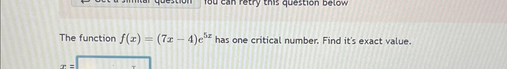 Solved The Function F X 7x 4 E5x ﻿has One Critical Number