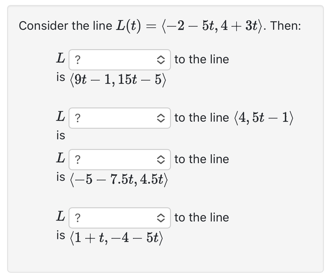 Solved Consider the line L(t)=(:-2-5t,4+3t:). ﻿Then:L ﻿to | Chegg.com