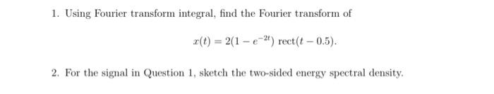 Solved 1. Using Fourier transform integral, find the Fourier | Chegg.com