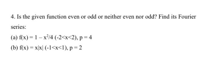 Solved 4. Is the given function even or odd or neither even | Chegg.com