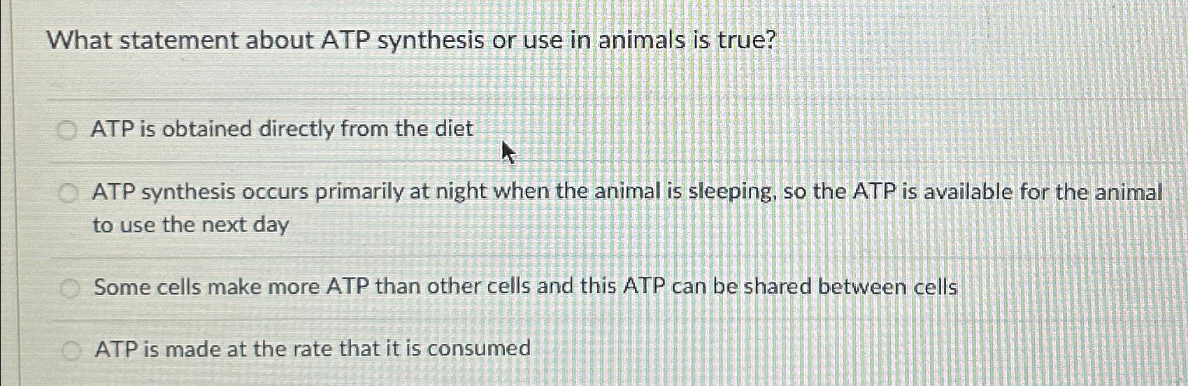Solved What statement about ATP synthesis or use in animals | Chegg.com