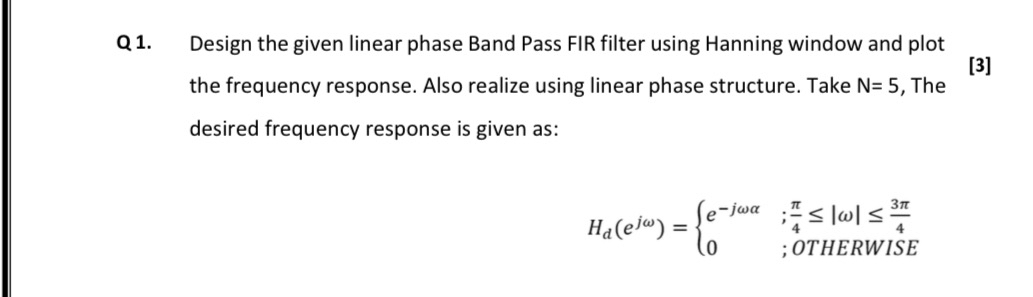 Solved Q 1. ﻿Design the given linear phase Band Pass FIR | Chegg.com