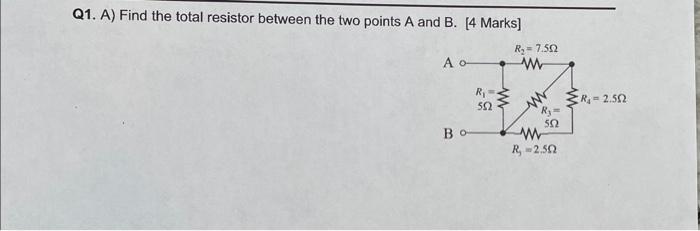 Solved Q1. A) Find the total resistor between the two points | Chegg.com