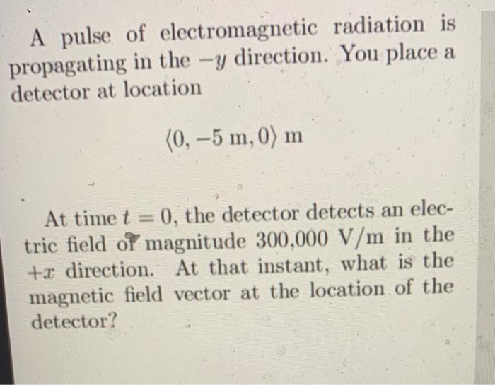 Solved A pulse of electromagnetic radiation is propagating | Chegg.com