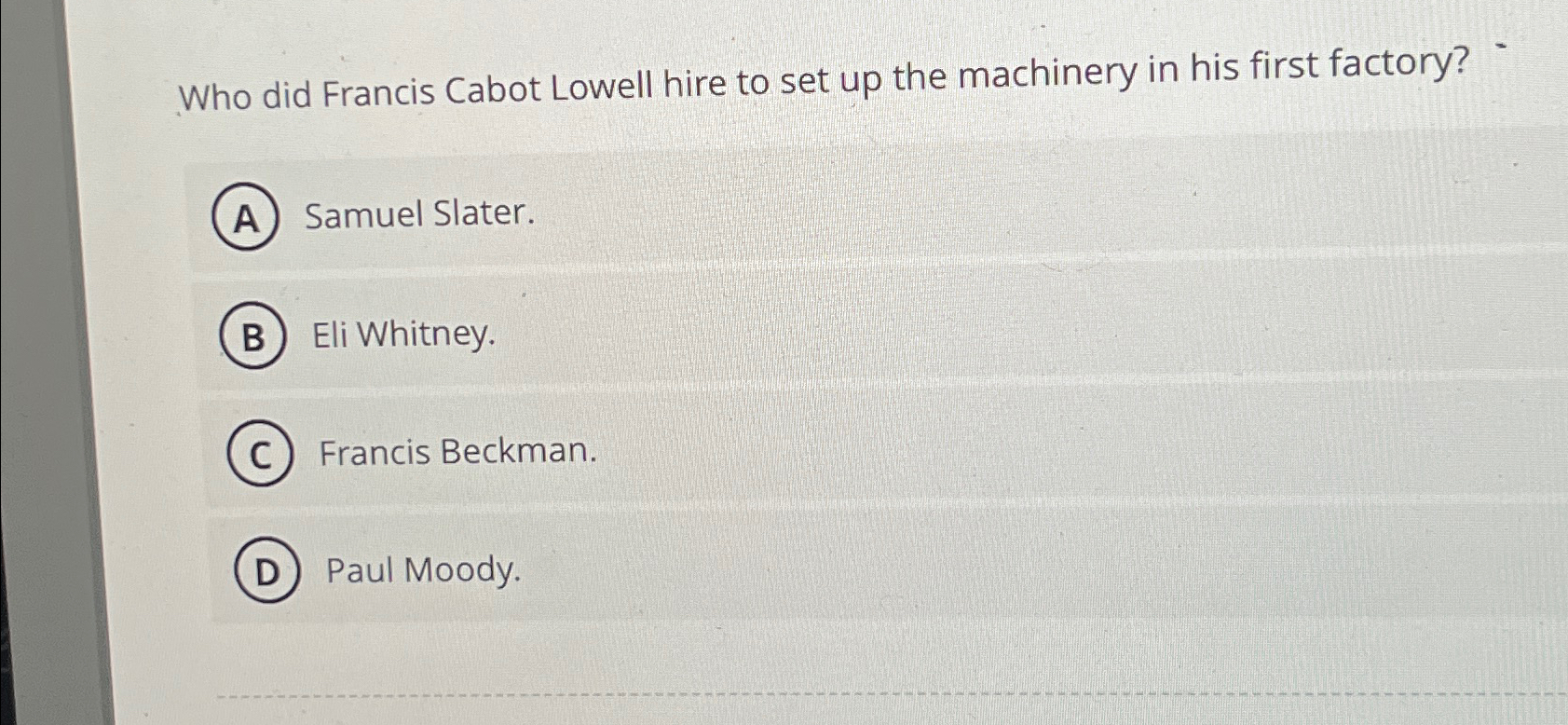 Solved Who did Francis Cabot Lowell hire to set up the | Chegg.com