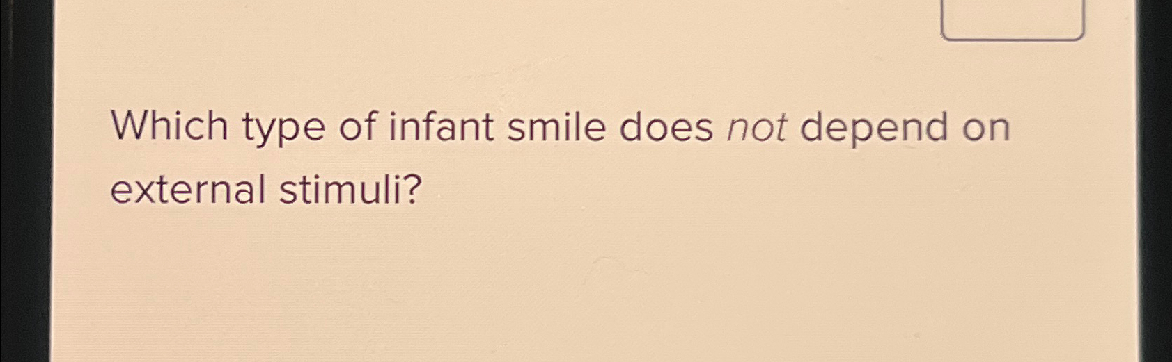 Solved Which type of infant smile does not depend on | Chegg.com