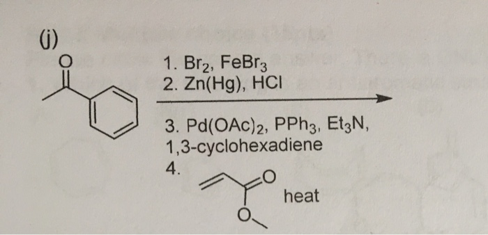 Solved (1) 1. Brz, FeBr3 2. Zn(Hg), HCI 3. Pd(OAc)2, PPh3, | Chegg.com