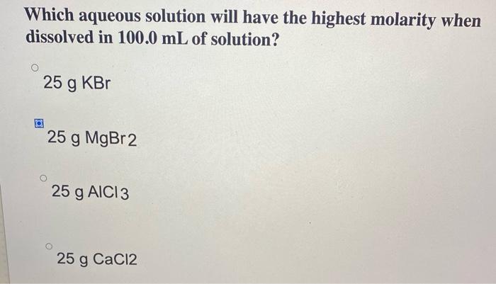 Solved Which aqueous solution will have the highest molarity | Chegg.com