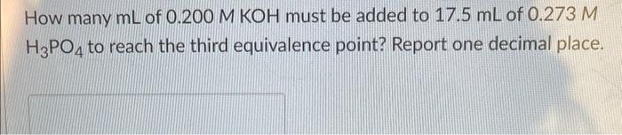Solved How many mL of 0.200MKOH must be added to 17.5 mL of | Chegg.com