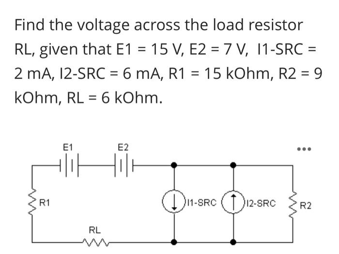 Solved Find the voltage across the load resistor RL, given | Chegg.com