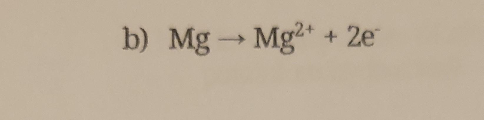 Solved Mg→Mg2++2e− | Chegg.com