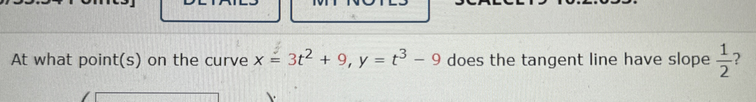 Solved At what point(s) ﻿on the curve x=3t2+9,y=t3-9 ﻿does | Chegg.com