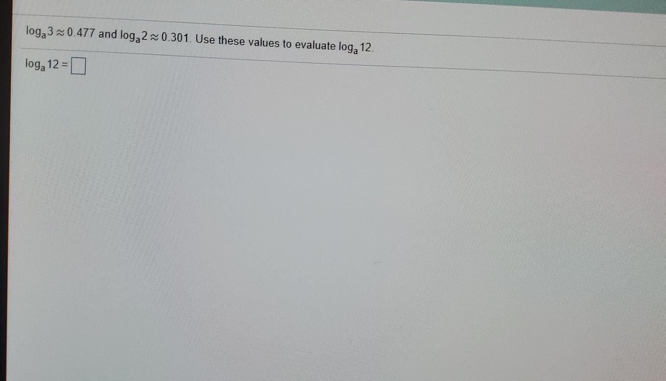 Solved log23 -0.477 and loga2 - 0.301. Use these values to | Chegg.com