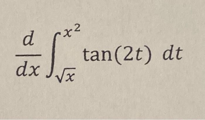 Solved d x2 dx tan(2t) dt Vx | Chegg.com