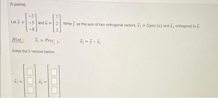 Solved Let y=⎣⎡−3−5−8⎦⎤ and u=⎣⎡722⎦⎤. Write y as the sum of | Chegg.com