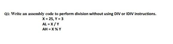 Solved Q1: Write an assembly code to perform division | Chegg.com