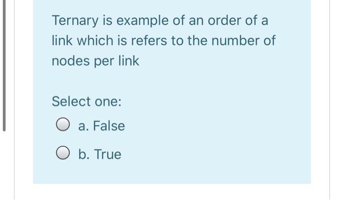Solved Ternary is example of an order of a link which is | Chegg.com