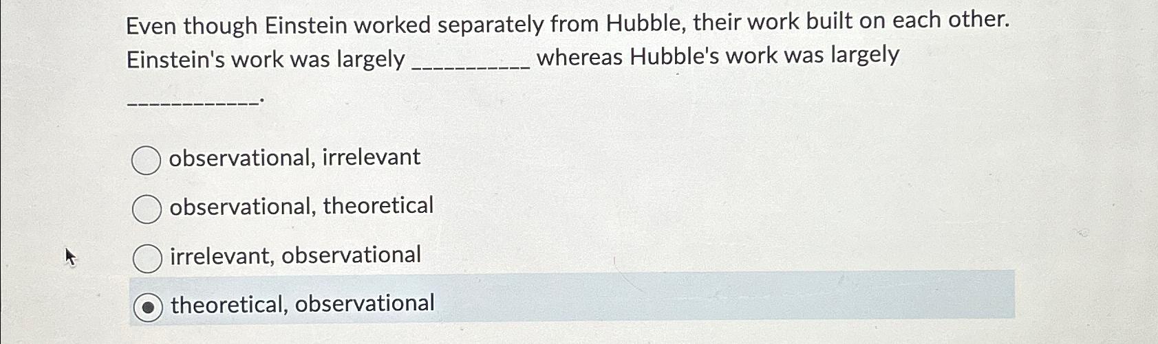 Solved Even though Einstein worked separately from Hubble, | Chegg.com