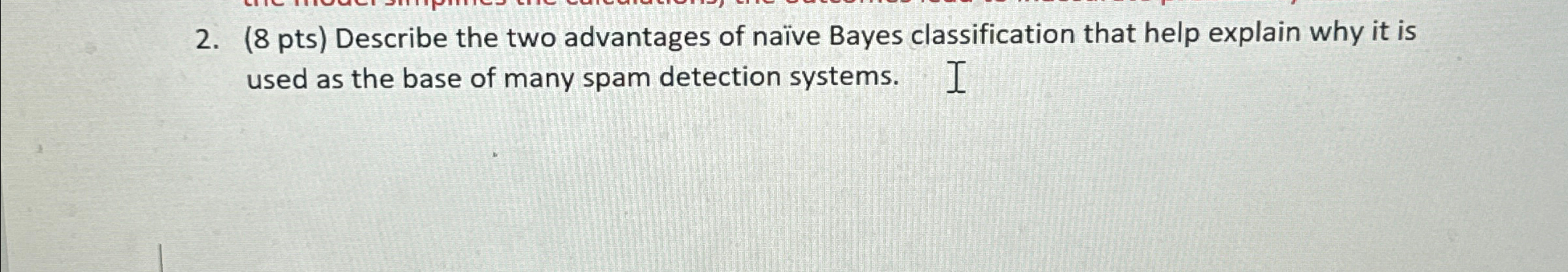Solved (8 ﻿pts) ﻿Describe the two advantages of naïve Bayes | Chegg.com