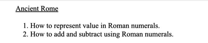Solved Ancient Rome 1. How to represent value in Roman | Chegg.com
