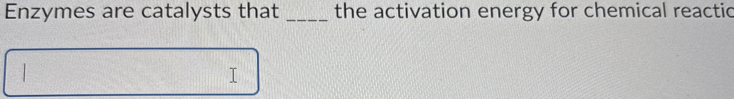 Solved Enzymes are catalysts that q, ﻿the activation energy | Chegg.com