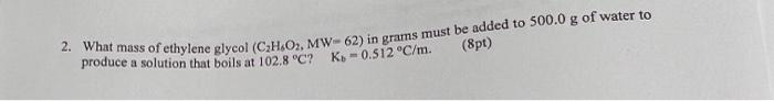 Solved 2. What mass of ethylene glycol (C2H6O2,MW=62) in | Chegg.com
