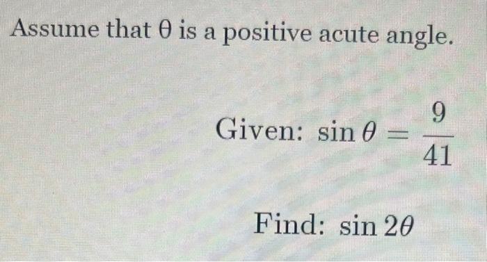 Solved Assume that θ is a positive acute angle. Given: | Chegg.com