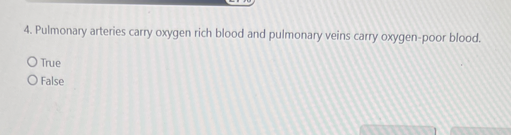 Solved Pulmonary arteries carry oxygen rich blood and | Chegg.com