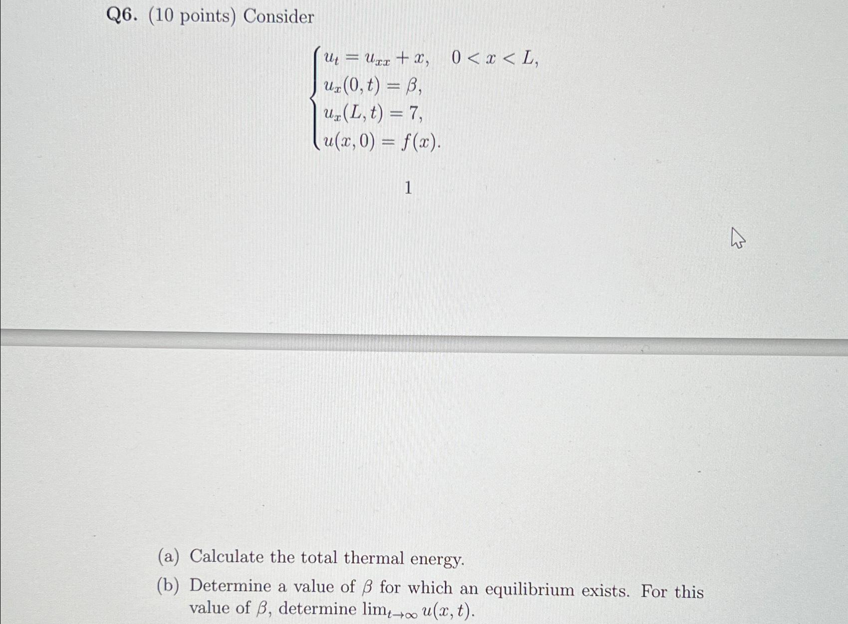 Solved Q6. (10 ﻿points) ﻿Considerββlimt→∞u(x,t)ut=u×+x,01(a) | Chegg.com