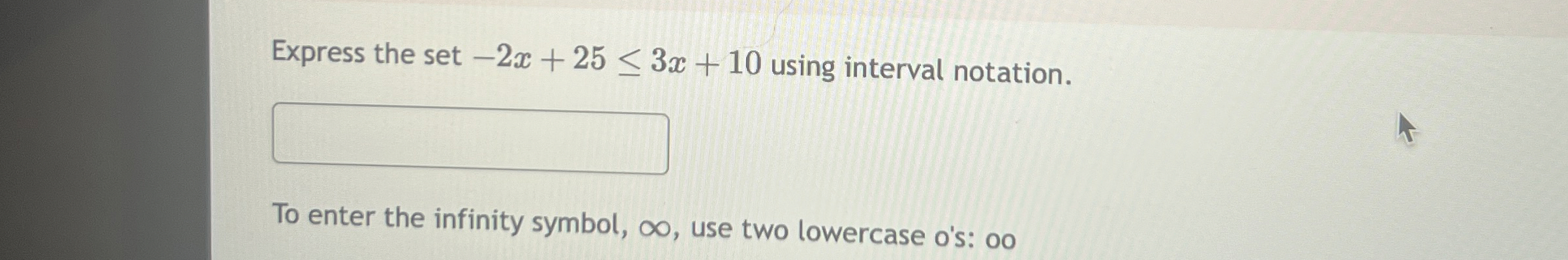 Solved Express the set -2x+25≤3x+10 ﻿using interval | Chegg.com