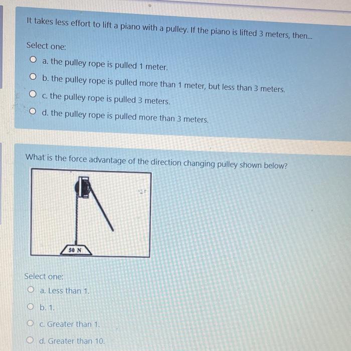 Solved It takes less effort to lift a piano with a pulley. | Chegg.com