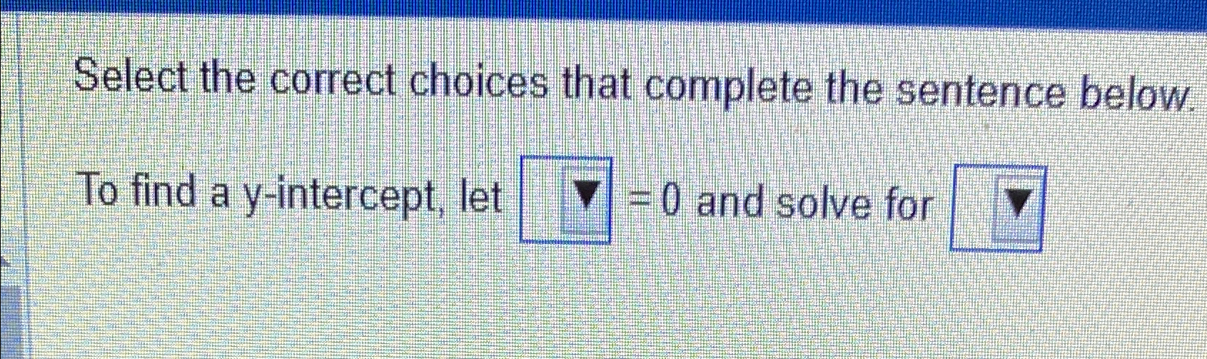 Solved Select the correct choices that complete the sentence | Chegg.com