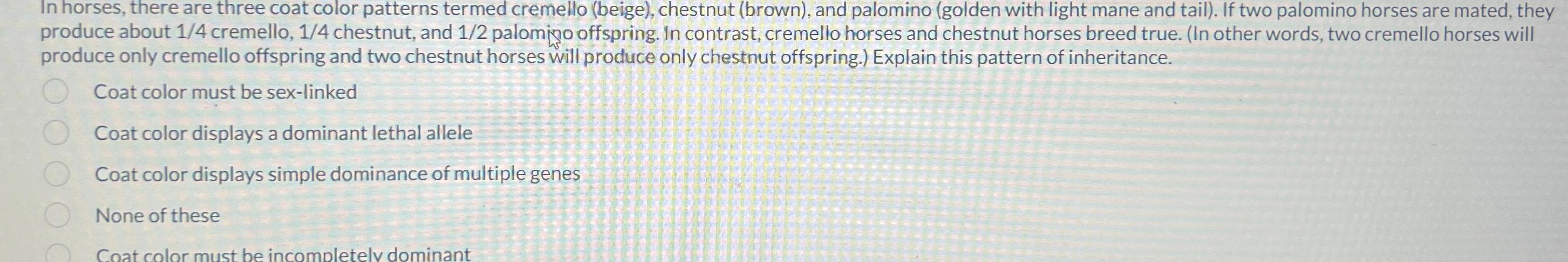 Solved In horses, there are three coat color patterns termed | Chegg.com