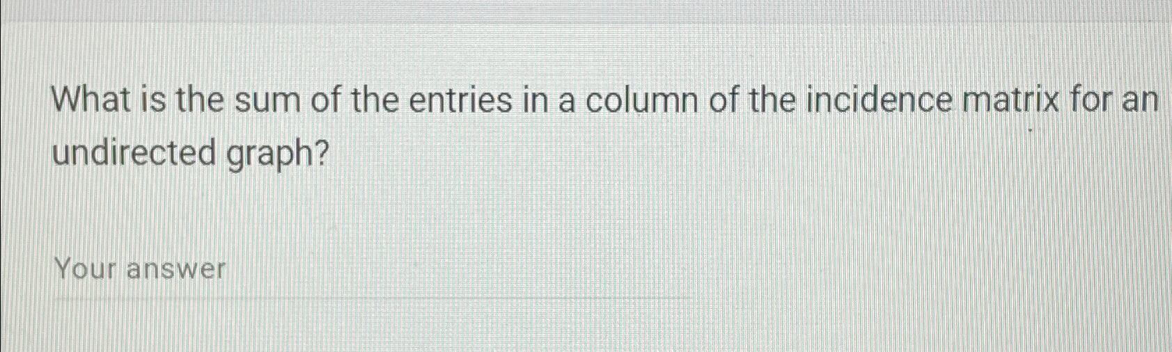 Solved What is the sum of the entries in a column of the | Chegg.com