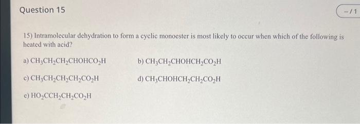 Solved 15) Intramolecular dehydration to form a cyclic | Chegg.com