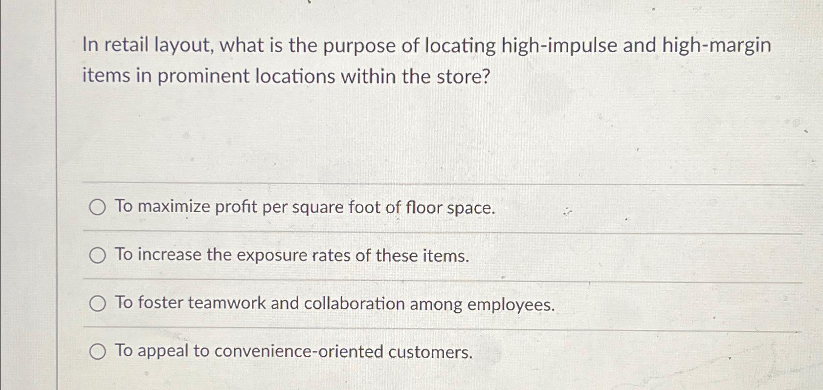 Solved In retail layout, what is the purpose of locating | Chegg.com