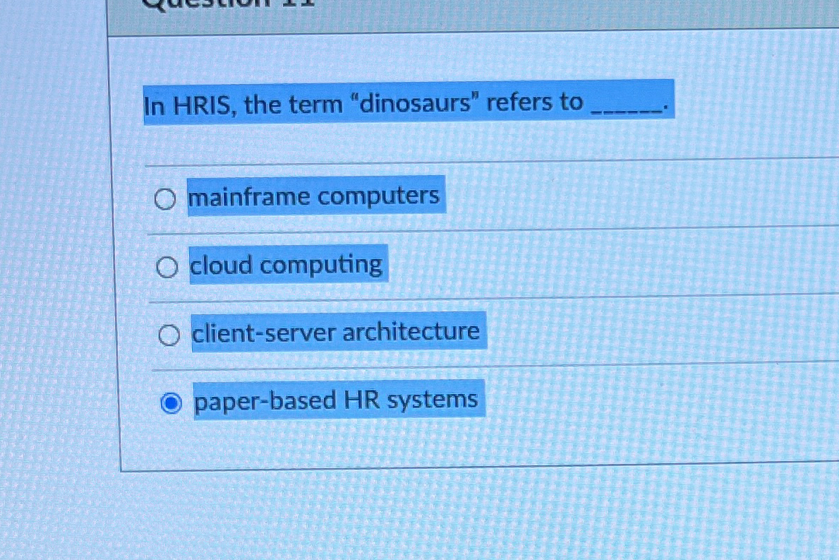 Solved In HRIS, the term "dinosaurs" refers to q,mainframe | Chegg.com