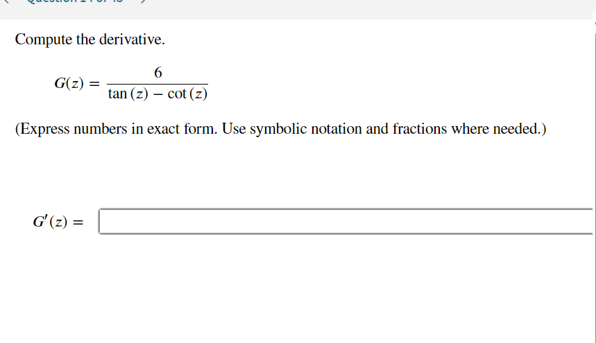 Solved Compute the derivative.G(z)=6tan(z)-cot(z)(Express | Chegg.com
