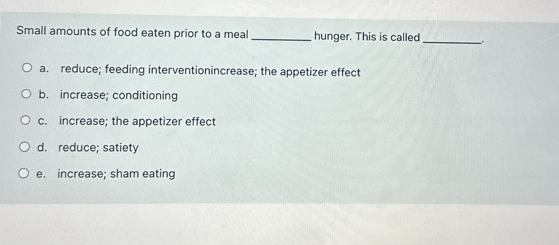 Solved Small amounts of food eaten prior to a meal hunger. | Chegg.com