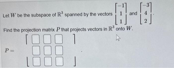 Solved Let W be the subspace of R3 spanned by the vectors | Chegg.com