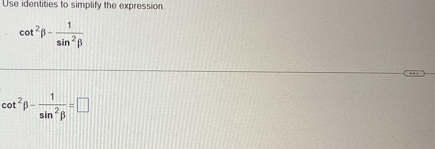Solved Use identities to simplify the | Chegg.com