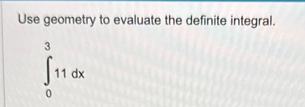 Solved Use geometry to evaluate the definite | Chegg.com