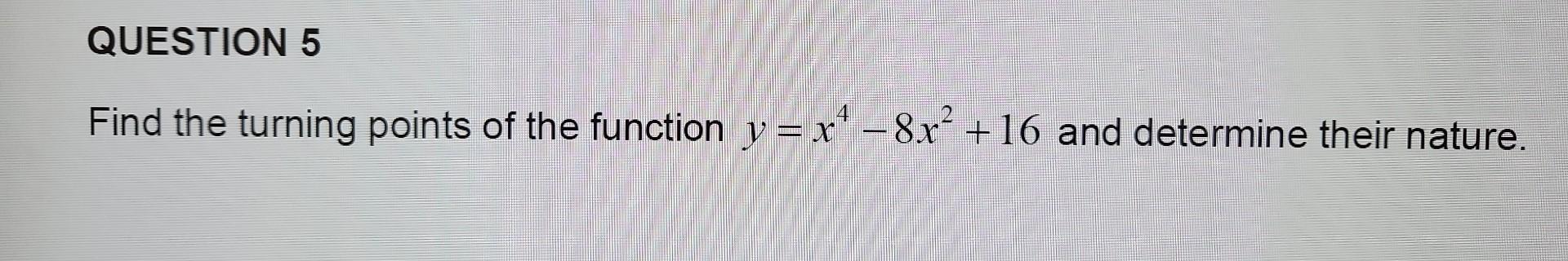 Solved Find the turning points of the function y=x4−8x2+16 | Chegg.com