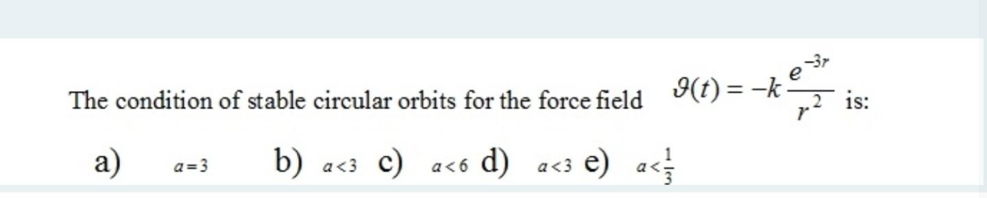 Solved The condition of stable circular orbits for the force | Chegg.com