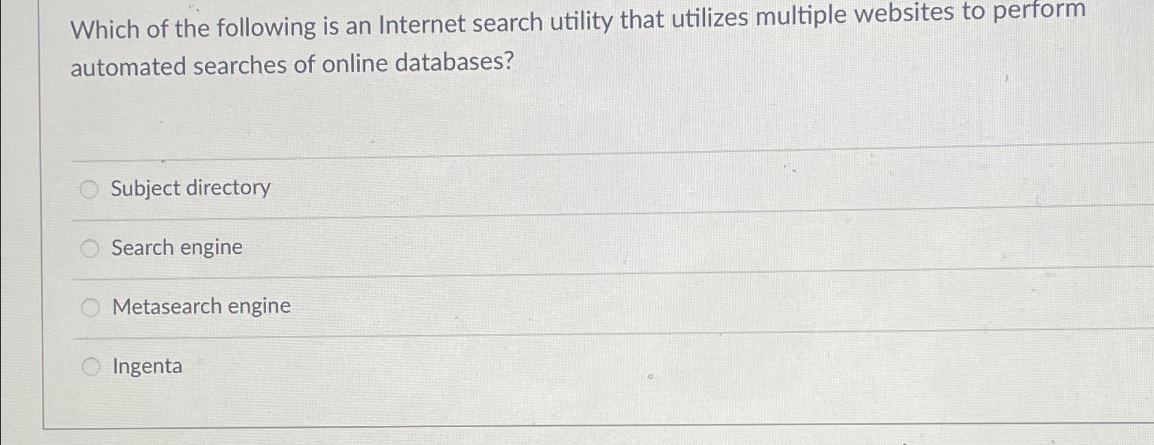 Solved Which of the following is an Internet search utility | Chegg.com
