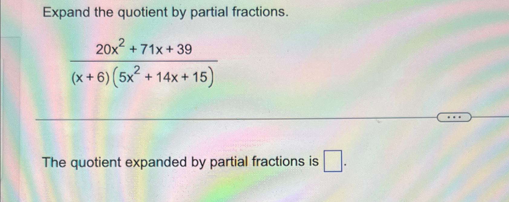 Solved Expand the quotient by partial | Chegg.com